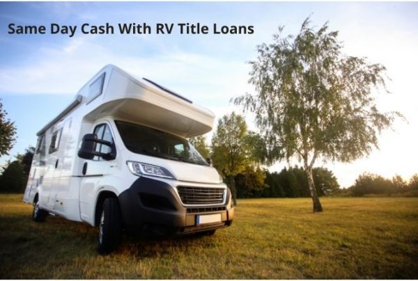 Get The Most Cash With An RV Title Loan