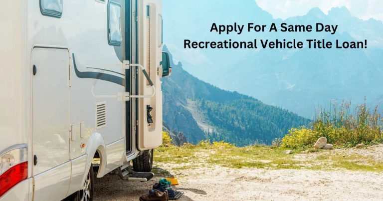 Get The Most Cash With An RV Title Loan